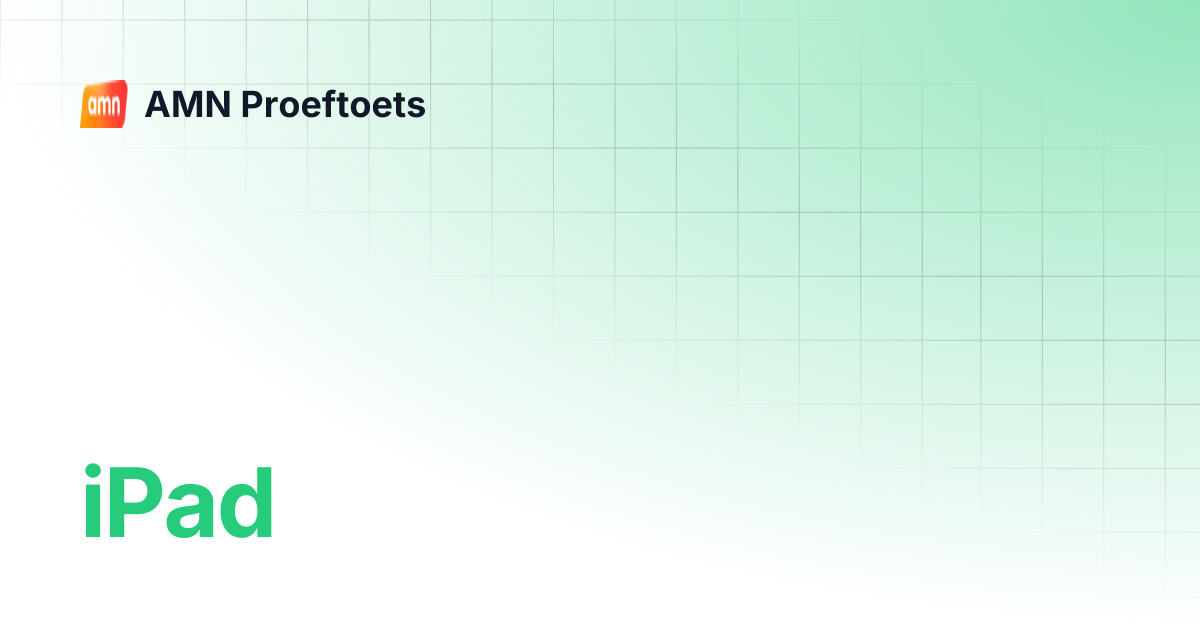 iPad | AMN Proeftoets