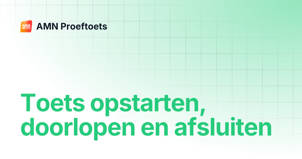 Toets opstarten, doorlopen en afsluiten | AMN Proeftoets